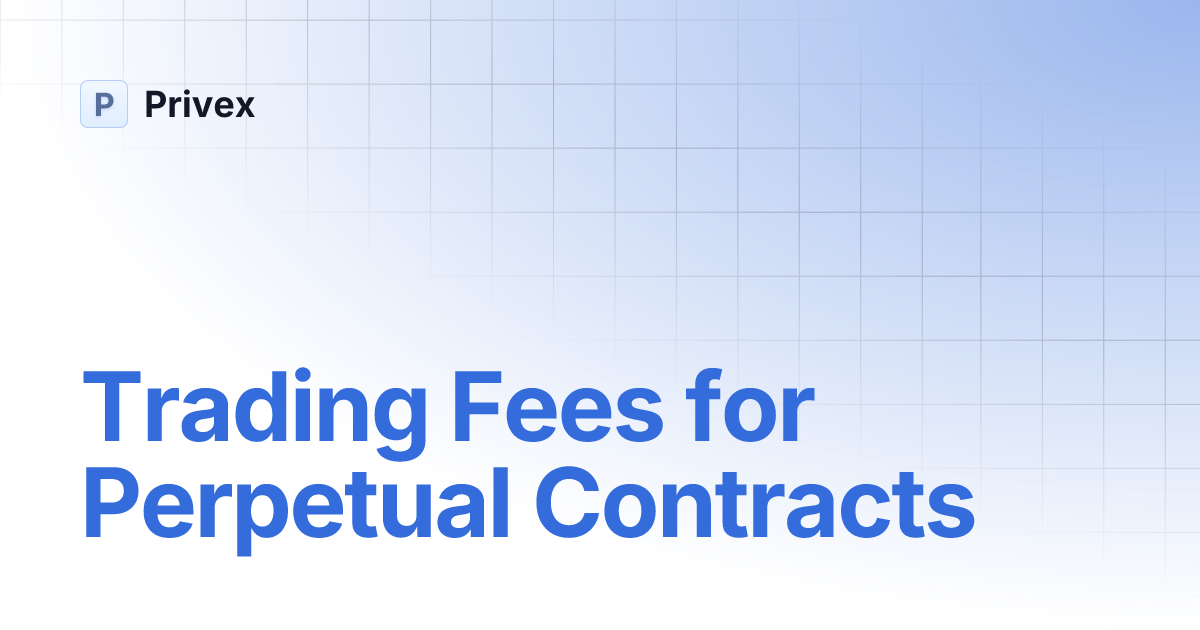 Trading Fees for Perpetual Contracts | Privex
