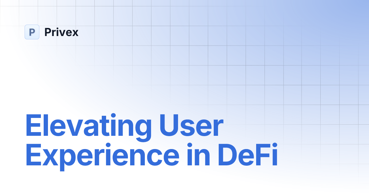 Elevating User Experience in DeFi | Privex